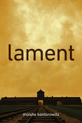 LAMENT The Azrieli Holocaust Survivor Memoirs Moishe Kantorowitz Bożena Karwowska Carson Phillips HOLOCAUST SURVIVO...