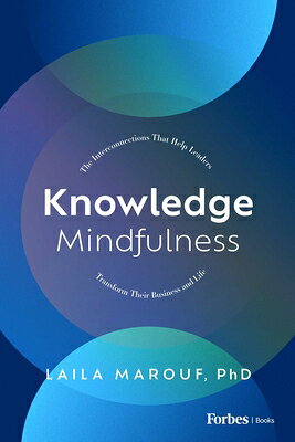 KNOWLEDGE MINDFULNESS Laila Marouf FORBESBOOKS2023 Hardcover English ISBN：9798887500249 洋書 Business & SelfーCulture（ビジネス）...