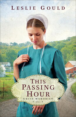 THIS PASSING HOUR Amish Memories Leslie Gould BETHANY HOUSE PUBL2023 Paperback English ISBN：9780764240256 洋書 Fiction & L...