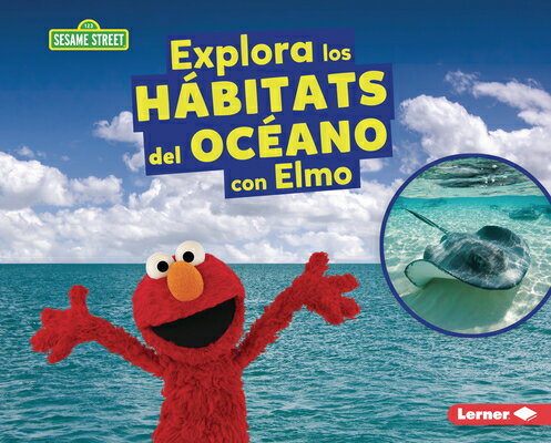 SPAーEXPLORA LOS HABITATS DEL O Hbitats de Sesame Street (R) (Sesame Street (R) Habitats) Charlotte Reed EDICIONES LERNER...