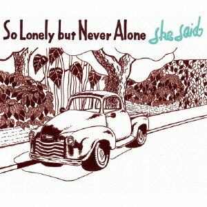 she saidBKSCPN_【newcd_navi】 ソー ロンリー バット ネバー アローン シーセッド 発売日：2015年10月21日 SO LONELY BUT NEVER ALONE JAN：4562286500262 XQGEー...