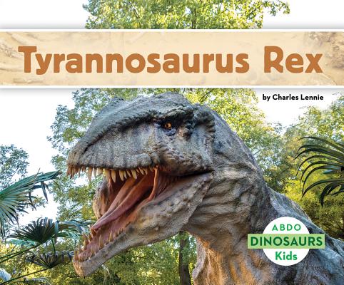 TYRANNOSAURUS REX Dinosaurs Set 1 Charles Lennie ABDO KIDS2014 Library　Binding English ISBN：9781629700267 洋書 Books for k...