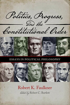 POLITICS PROGRESS & THE CONSTI Robert K. Faulkner Robert C. Bartlett MERCER UNIV PR2026 Paperback English ISBN：979889736...