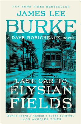 LAST CAR TO ELYSIAN FIELDS R/E Dave Robicheaux James Lee Burke SIMON & SCHUSTER2018 Paperback Reissue English ISBN：97819...