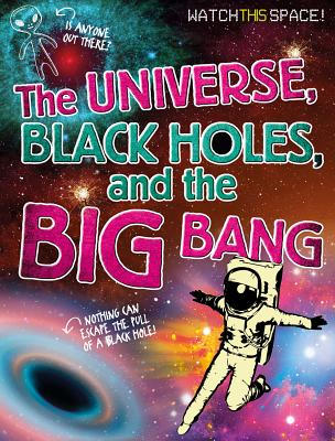 UNIVERSE BLACK HOLES & THE BIG Watch This Space! Clive Gifford CRABTREE PUB2015 Paperback English ISBN：9780778720287 洋書 ...
