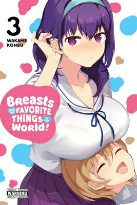 BREASTS ARE MY FAVORITE THINGS Breasts Are My Favorite Things in the World! Wakame Konbu Rina Mapa Alexandra McCulloughー...