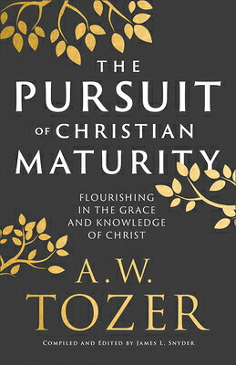 PURSUIT OF CHRISTIAN MATURITY A. W. Tozer James L. Snyder BETHANY HOUSE PUBL2024 Paperback English ISBN：9780764240300 洋書...