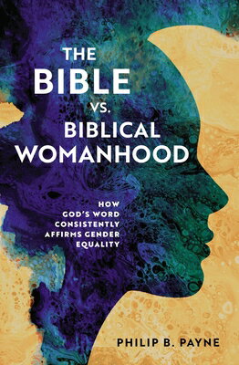 BIBLE VS BIBLICAL WOMANHOOD Philip Barton Payne ZONDERVAN2023 Paperback English ISBN：9780310140306 洋書 Social Science（社会科...