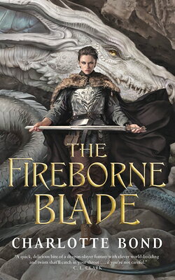 FIREBORNE BLADE Fireborne Blade Charlotte Bond TOR BOOKS2024 Hardcover English ISBN：9781250290311 洋書 Fiction & Literatur...