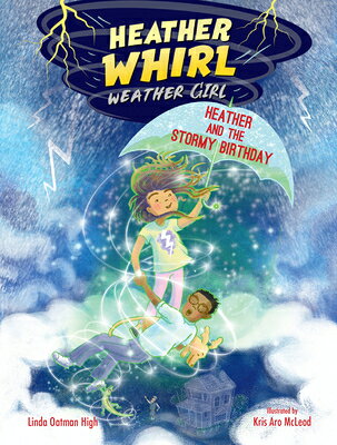 HEATHER & THE STORMY BIRTHDAY Heather Whirl, Weather Girl Linda Oatman High Kris Aro McLeod KANE PR2023 Hardcover Englis...