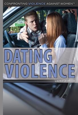 DATING VIOLENCE Confronting Violence Against Women Laura La Bella ROSEN YOUNG ADULT2015 Paperback English ISBN：978149946...