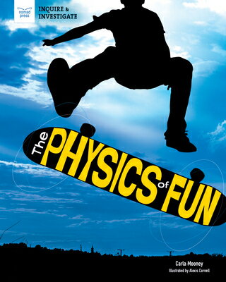 PHYSICS OF FUN Inquire & Investigate Carla Mooney Alexis Cornell NOMAD PR2021 Hardcover English ISBN：9781647410315 洋書 No...