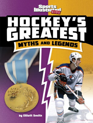 HOCKEYS GREATEST MYTHS & LEGEN Sports Illustrated Kids: Sports Greatest Myths and Legends Elliott Smith CAPSTONE PR2023 ...