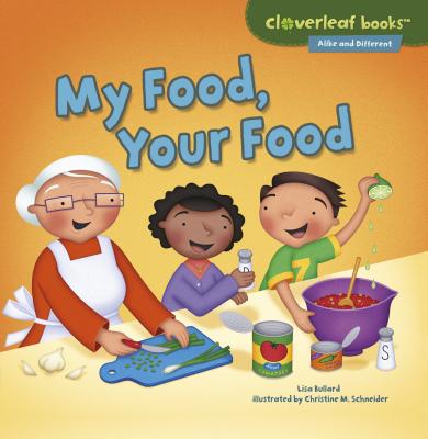 MY FOOD YOUR FOOD Cloverleaf Books (TM) ーー Alike and Different Lisa Bullard Christine M. Schneider MILLBROOK PR2015 Pape...