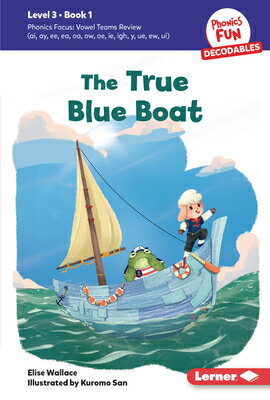 TRUE BLUE BOAT Phonics Fun Decodables ーー Level 3 Elise Wallace Kuromo San LERNER PUBN2024 Library　Binding English ISBN：9...