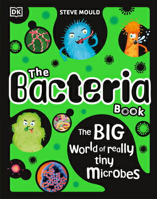 BACTERIA BK Science Book Steve Mould DK PUB2024 Hardcover English ISBN：9780744080322 洋書 Books for kids（児童書） Juvenile Non...