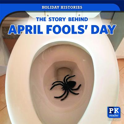 STORY BEHIND APRIL FOOLS DAY Holiday Histories Melissa Rae Shofner POWERKIDS PR2019 Paperback English ISBN：9781725300323...