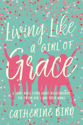 LIVING LIKE A GIRL OF GRACE Catherine Bird ACU/LEAFWOOD PUBL2022 Paperback English ISBN：9781684260324 洋書 Social Science（...