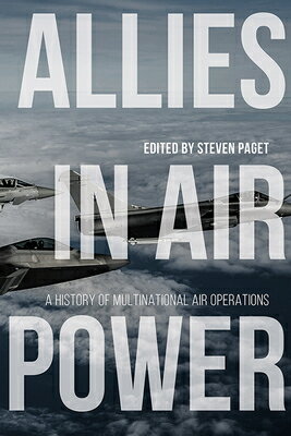 ALLIES IN AIR POWER Aviation & Air Power Steven Paget UNIV PR OF KENTUCKY2021 Hardcover English ISBN：9780813180328 洋書 So...
