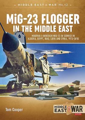 MIGー23 FLOGGER IN THE MIDDLE E Middle East@War Tom Cooper HELION & CO2018 Paperback English ISBN：9781912390328 洋書 Social...