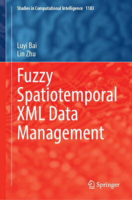 FUZZY SPATIOTEMPORAL XML DATA Studies in Computational Intelligence Luyi Bai Lin Zhu SPRINGER NATURE2025 Hardcover Engli...
