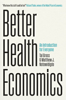 BETTER HEALTH ECONOMICS Tal Gross Matthew J. Notowidigdo UNIV OF CHICAGO PR2024 Paperback English ISBN：9780226820330 洋書 ...
