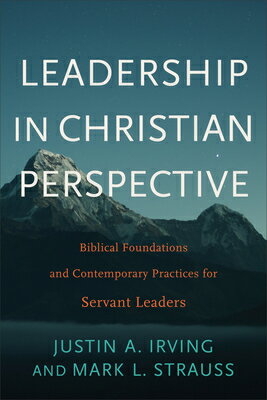 LEADERSHIP IN CHRISTIAN PERSPE Justin A. Irving Mark L. Strauss BAKER PUB GROUP2019 Paperback English ISBN：9781540960337...