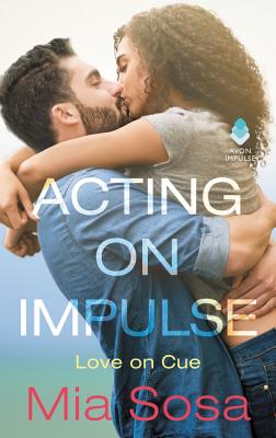 ACTING ON IMPULSE Love on Cue Mia Sosa AVON BOOKS2017 Mass　Market　Paperbound English ISBN：9780062690340 洋書 Fiction & Lit...