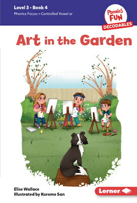ART IN THE GARDEN Phonics Fun Decodables ーー Level 3 Elise Wallace Kuromo San LERNER PUBN2024 Library　Binding English ISB...