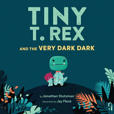 TINY T REX & THE VERY DARK DAR Tiny T Rex Jonathan Stutzman Jay Fleck CHRONICLE BOOKS2020 Hardcover English ISBN：9781452...