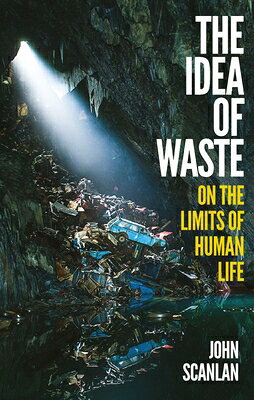 IDEA OF WASTE John Scanlan REAKTION BOOKS2025 Hardcover English ISBN：9781836390343 洋書 Social Science（社会科学） History