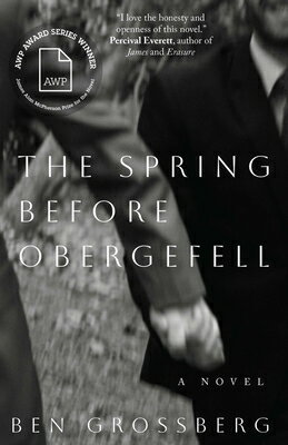 SPRING BEFORE OBERGEFELL The James Alan McPherson Prize for the Novel Ben Grossberg UNIV OF NEBRASKA PR2024 Paperback En...