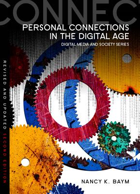 PERSONAL CONNECTIONS IN THE DI Digital Media and Society Nancy K. Baym POLITY PR2015 Paperback Revised English ISBN：9780...