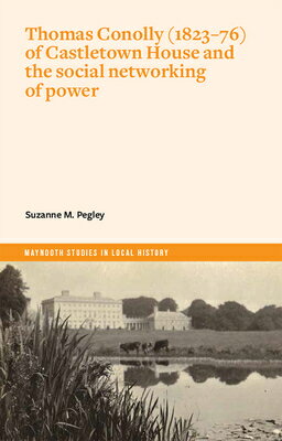 THOMAS CONOLLY (1823ー76) OF CA Maynooth Studies in Local History Suzanne M. Pegley FOUR COURTS PR2023 Paperback English ...