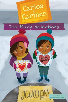 TOO MANY VALENTINES Carlos & Carmen Set 4 Kirsten McDonald Ftima Anaya ESSENTIAL LIB2017 Library　Binding English ISBN：97...