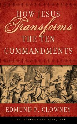 HOW JESUS TRANSFORMS THE 10 CO Edmund P. Clowney Rebecca Jones P & R PUB CO2007 Paperback English ISBN：9781596380363 洋書 ...