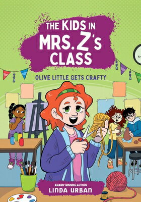 KIDS IN MRS ZS CLASS OLIVE LIT The Kids in Mrs. Z's Class Linda Urban Kat Fajardo Kate Messner ALGONQUIN YOUNG READERS20...