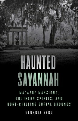 HAUNTED SAVANNAH 2/E Haunted Georgia Byrd GLOBE PEQUOT PR2023 Paperback English ISBN：9781493070367 洋書 Social Science（社会科...