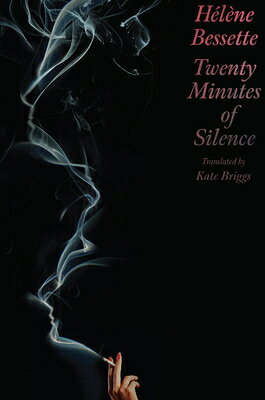 20 MINUTES OF SILENCE Hlne Bessette Kate Briggs NEW DIRECTIONS2026 Paperback English ISBN：9780811240369 洋書 Fiction & Lit...