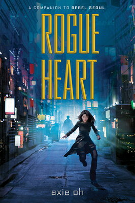 ROGUE HEART Rebel Seoul and Rogue Heart Axie Oh TU BOOKS2019 Hardcover English ISBN：9781643790374 洋書 NonーClassifiable（その他）