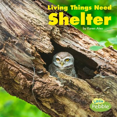 LIVING THINGS NEED SHELTER What Living Things Need Karen Aleo PEBBLE BOOKS2019 Paperback English ISBN：9781977110374 洋書 B...