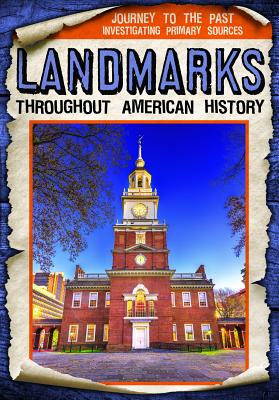 LANDMARKS THROUGHOUT AMER HIST Journey to the Past: Investigating Primary Sources Michael Rajczak GARETH STEVENS INC2019...