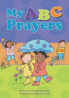 MY ABC PRAYERS Crystal Bowman ZONDERVAN2012 Hardcover English ISBN：9780310730392 洋書 Books for kids（児童書） Juvenile Nonfiction