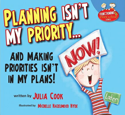 PLANNING ISNT MY PRIORITY Functioning Executive Julia Cook Michelle Hazelwood Hyde NATL CTR FOR YOUTH ISSUES2016 Paperba...