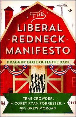LIBERAL REDNECK MANIFESTO Trae Crowder Corey Ryan Forrester Drew Morgan ATRIA2017 Paperback English ISBN：9781501160400 洋...