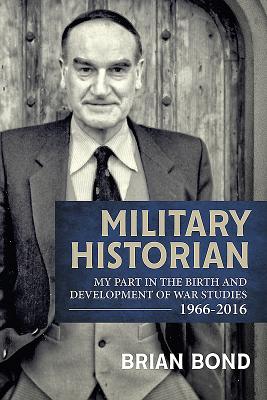 MILITARY HISTORIAN Brian Bond HELION & CO2018 Hardcover English ISBN：9781912390403 洋書 Fiction & Literature（小説＆文芸） Biogra...
