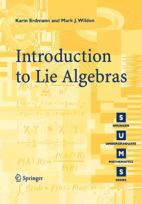 INTRO TO LIE ALGEBRAS 2006 COR Springer Undergraduate Mathematics K. Erdmann Mark J. Wildon SPRINGER NATURE2006 Paperbac...
