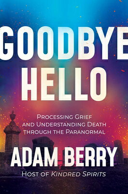GOODBYE HELLO Adam Berry REGALO PR2023 Hardcover English ISBN：9798888450406 洋書 Social Science（社会科学） Body, Mind & Spirit