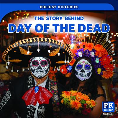 STORY BEHIND DAY OF THE DEAD Holiday Histories Melissa Rae Shofner POWERKIDS PR2019 Paperback English ISBN：9781725300408...