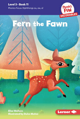 FERN THE FAWN Phonics Fun Decodables ーー Level 3 Elise Wallace Dulce Muoz LERNER PUBN2024 Library　Binding English ISBN：97...
